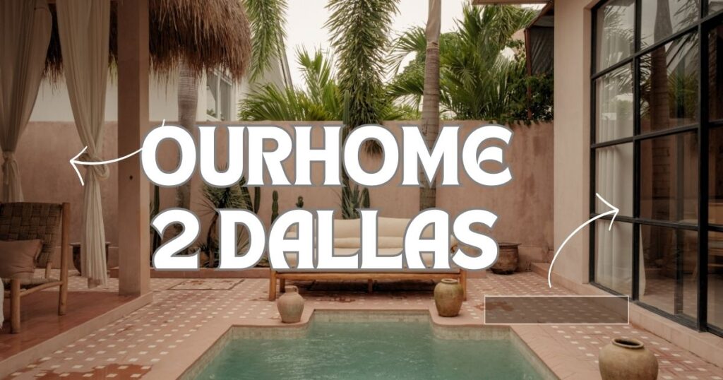 OurHome2 Dallas: Exploring a Digital Community Hub - Sbcodez | Swag Codez